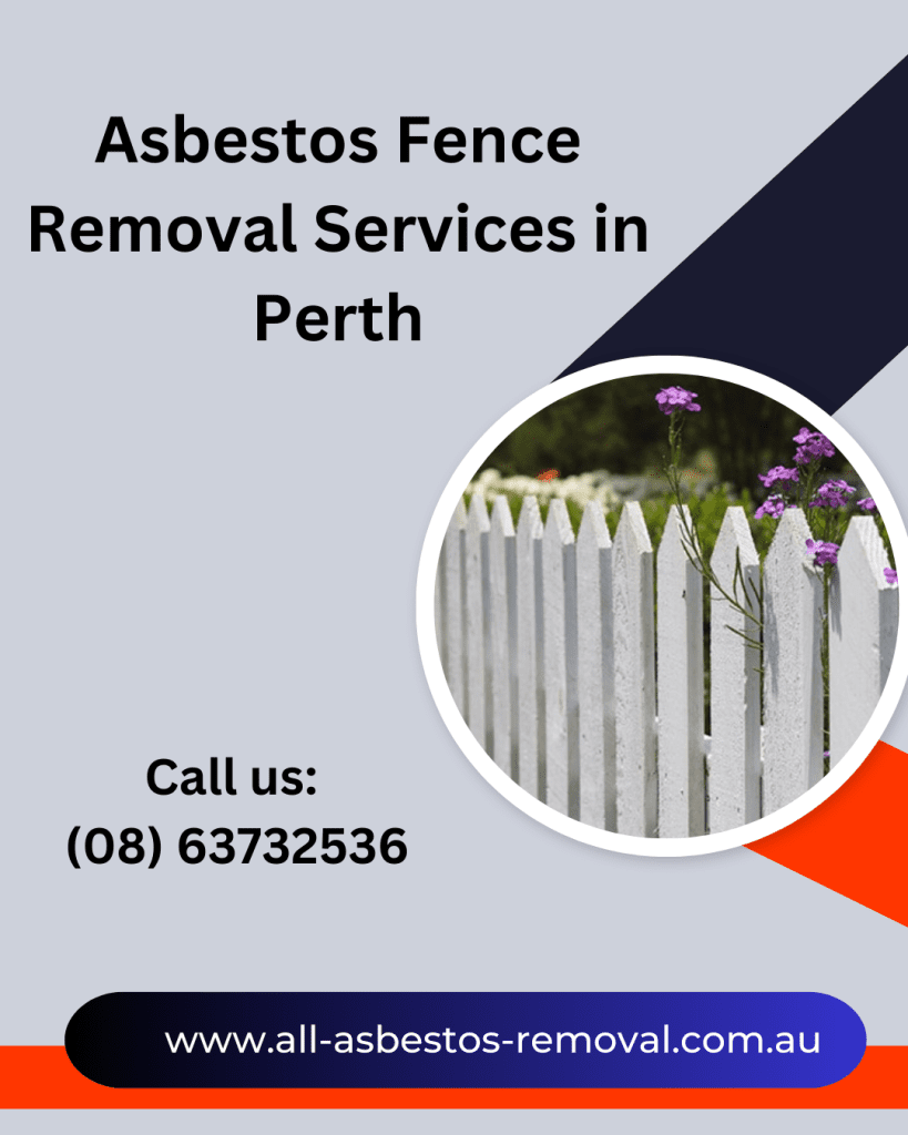 8 Benefits of Perfect Asbestos Fence Removal Services in Perth - Royal ...